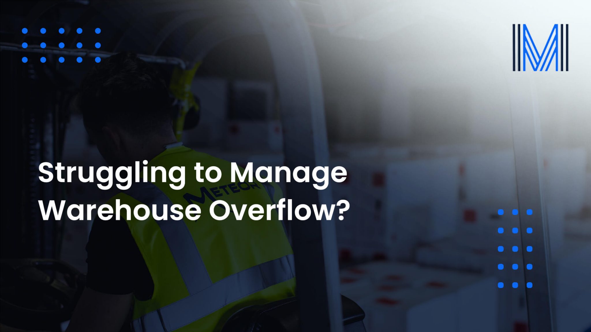Struggling to Manage Warehouse Overflow? - Meteor Space