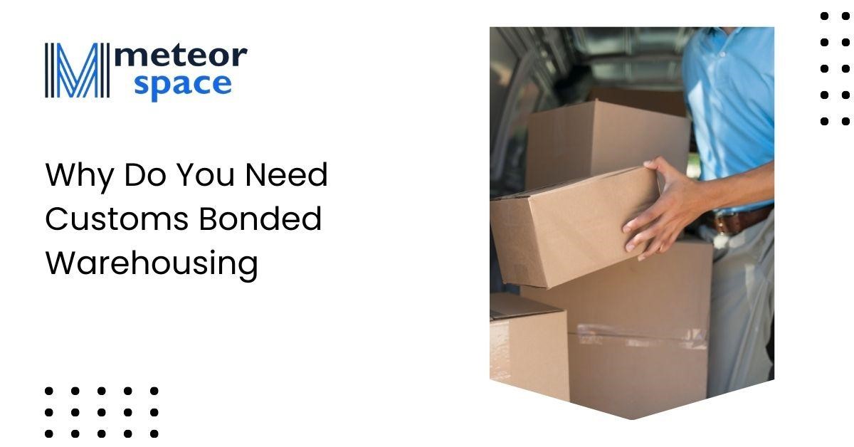 The Ultimate Customs Bonded Warehouse Guide - Meteor Space