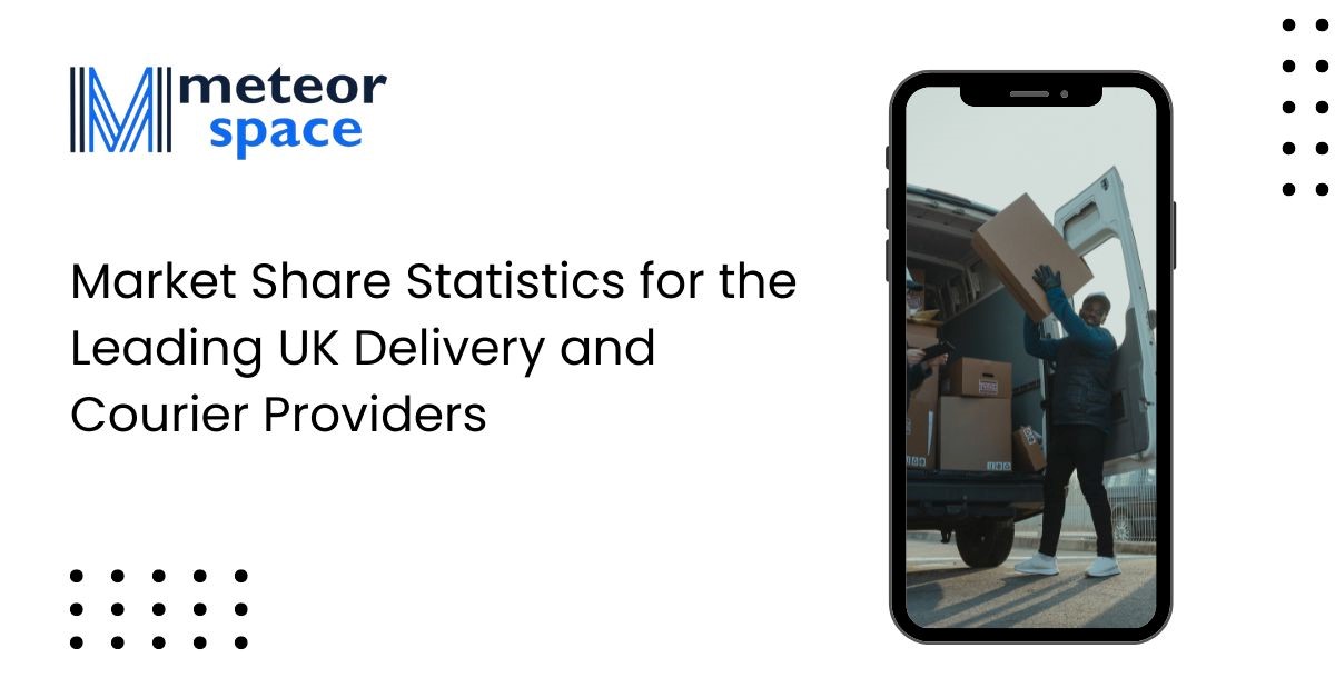 Helpful UK Delivery & Courier Statistics For Your Business - Meteor Space