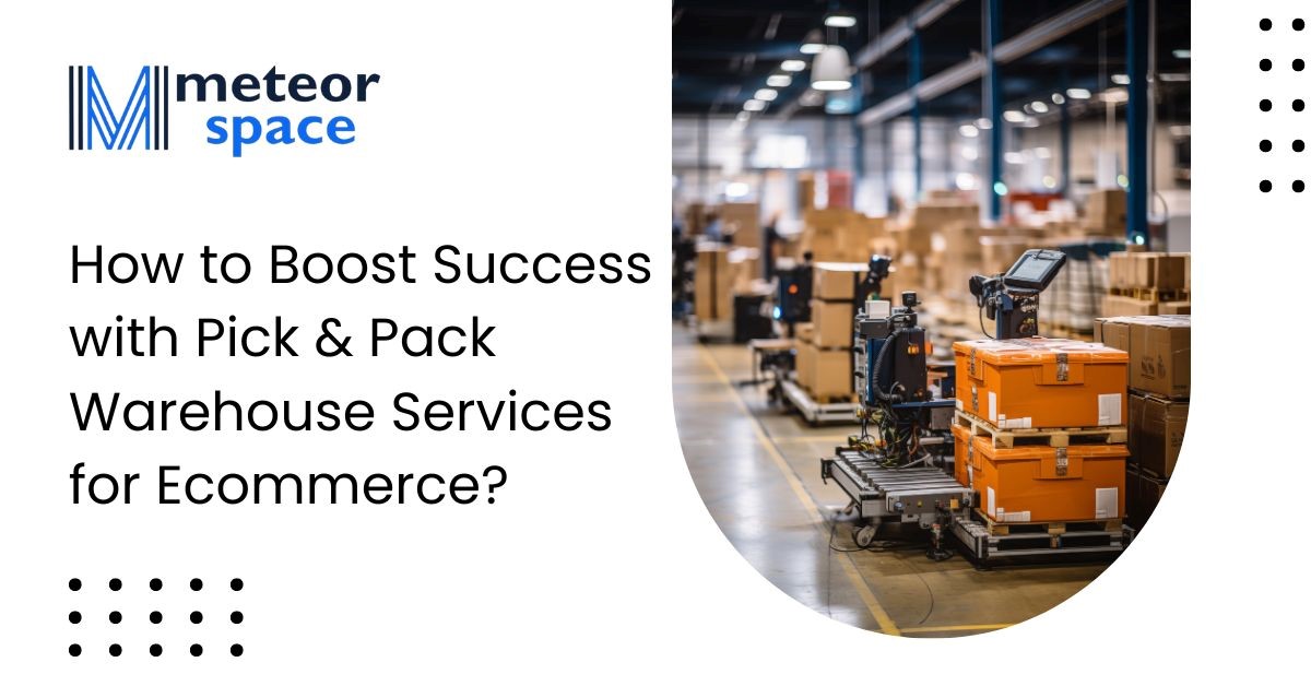 Boost Sales with Efficient Ecommerce Pick & Pack Services