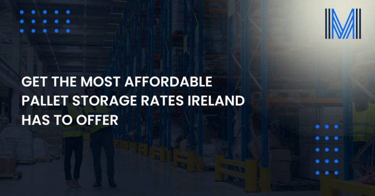 Get the Most Affordable Pallet Storage Rates Ireland Has to Offer ...