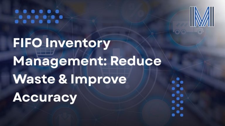 FIFO Inventory Management: Reduce Waste & Improve Accuracy